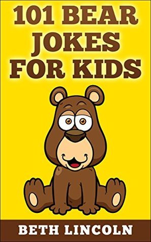 101 Bear Jokes for Kids by Beth Lincoln | Goodreads