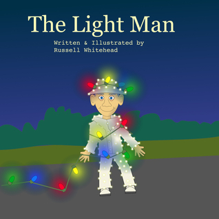 The Light Man by Russell Whitehead | Goodreads