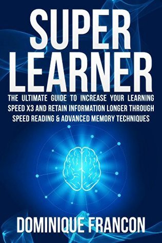 Learning: Become a Superlearner! - The Ultimate Guide to Increase Your ...