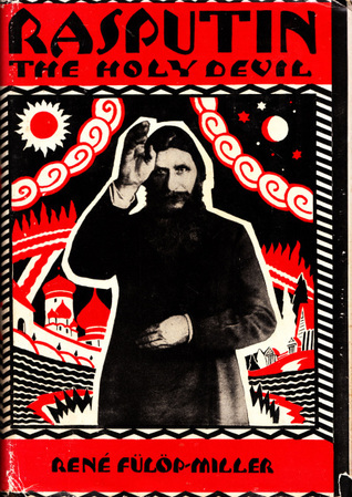 Rasputin: The Holy Devil by René Fülöp-Miller | Goodreads