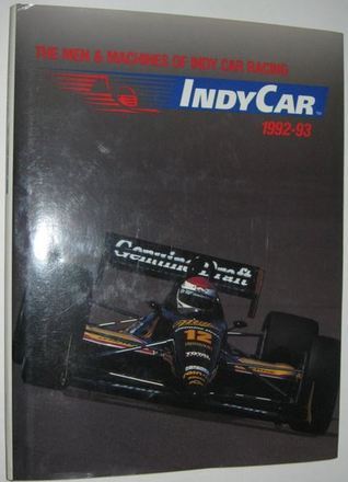 The Men & Machines of Indy Car Racing: Indy Car 1992-93 by Jonathan ...
