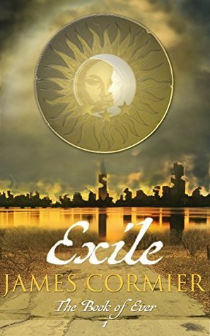 Exile (The Book of Ever 1) by James Cormier | Goodreads