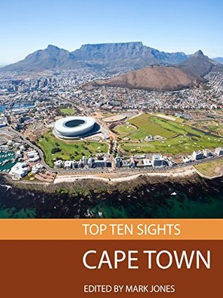 Top Ten Sights: Cape Town by Mark Jones | Goodreads