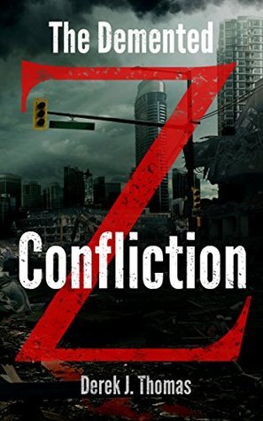 The Demented: Confliction by Derek J. Thomas | Goodreads
