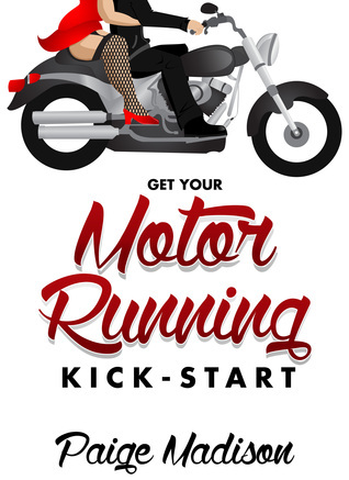 Kick-Start: Get Your Motor Running by Paige Madison | Goodreads