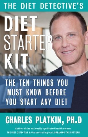 Diet Detective's Diet Starter Kit by Charles Platkin | Goodreads