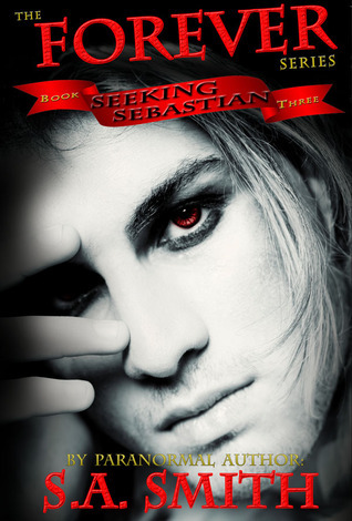 Seeking Sebastian (Forever, #3) by S.A. Smith | Goodreads
