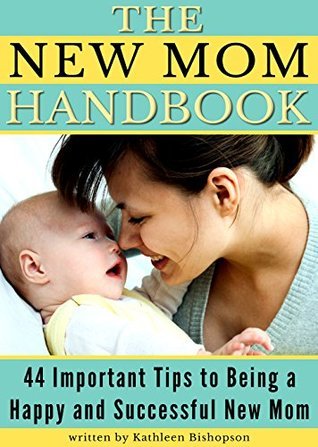 The New Mom Handbook: How to Take Care of a Baby and Be a Good Mother ...