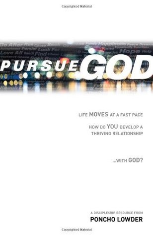 Pursue God by Poncho Lowder | Goodreads