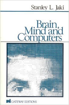 Brain, Mind and Computers by Stanley L. Jaki | Goodreads