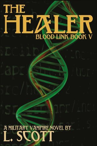 The Healer (Blood Link #5) by L. Scott | Goodreads