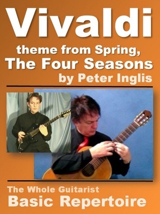 Vivaldi, theme from Spring, The Four Seasons by Peter Inglis | Goodreads