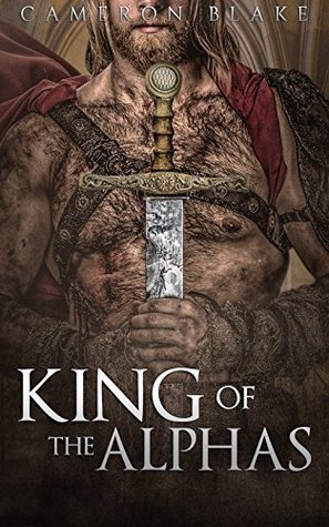 King of the Alphas: Taken by the Alpha King by Cameron Blake | Goodreads
