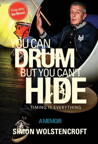You Can Drum But You Can't Hide by Simon Wolstencroft | Goodreads