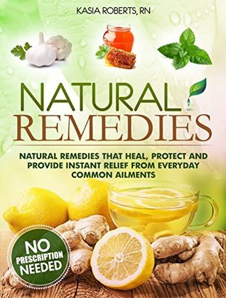Natural Remedies: Natural Remedies that Heal, Protect and Provide ...