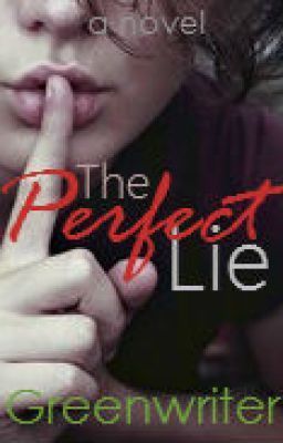 The Perfect Lie by Greenwriter | Goodreads