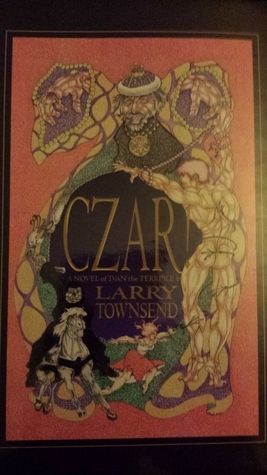Czar!: A Novel of Ivan the Terrible by Larry Townsend | Goodreads