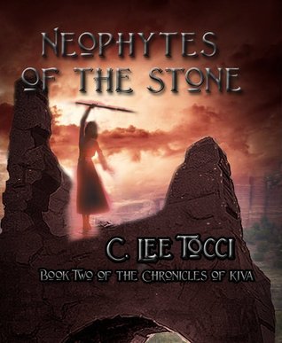 Neophytes of the Stone by C. Lee Tocci | Goodreads