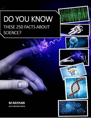DO YOU KNOW THESE 250 UNBELIEVABLE FACTS ABOUT SCIENCE?: 250 most ...