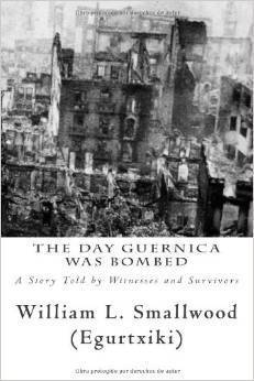 The Day Guernica was Bombed A Story Told by Witnesses by William L ...