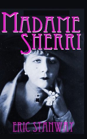 Madame Sherri by Eric Stanway | Goodreads