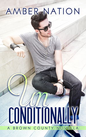 Unconditionally (Brown County #4) by Amber Nation | Goodreads