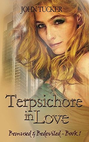 Terpsichore in Love (Bemused & Bedeviled Book 1) by John Tucker | Goodreads