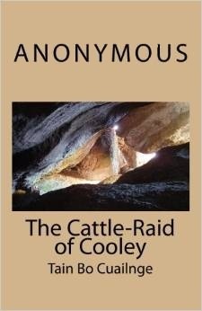 The Cattle-Raid of Cooley: Tain Bo Cuailnge by Anonymous | Goodreads