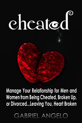 CHEATED: Manage Your Relationship for Men and Women from Being Cheated ...