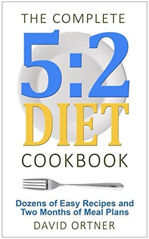 The Complete 5:2 Diet Cookbook: Dozens of Easy Recipes and Two Months ...