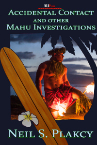 Accidental Contact and Other Mahu Investigations by Neil S. Plakcy | Goodreads