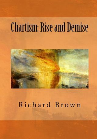 Chartism: Rise and Demise by Richard Brown | Goodreads