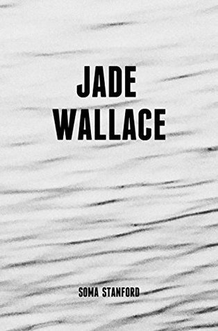 Jade Wallace by Soma Stanford | Goodreads