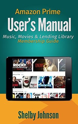 Amazon Prime Manual: Music, Movies & Lending Library Membership Guide ...