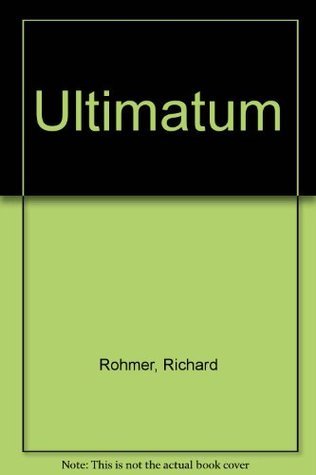 Ultimatum by Richard Rohmer | Goodreads