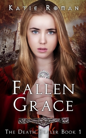Fallen Grace (The Death Dealer, #1) by Katie Roman | Goodreads