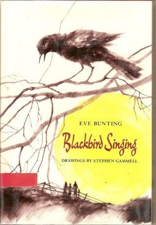 Blackbird Singing by Eve Bunting | Goodreads