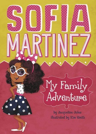 My Family Adventure (Sofia Martinez) by Jacqueline Jules | Goodreads