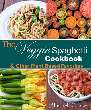 The Veggie Spaghetti Cookbook and Other Plant Based Favorites by ...