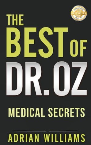 The Best of Dr. Oz: Medical Secrets by Kerry Elise | Goodreads