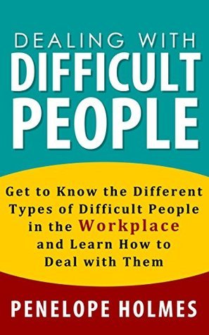 Dealing With Difficult People: Get to Know the Different Types of ...