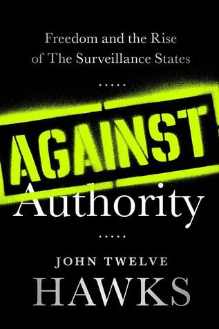 Against Authority by John Twelve Hawks | Goodreads