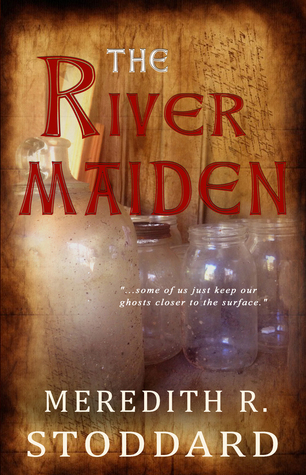 The River Maiden by Meredith R. Stoddard | Goodreads