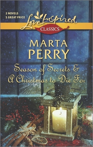Season of Secrets and A Christmas to Die For: An Anthology by Marta Perry | Goodreads