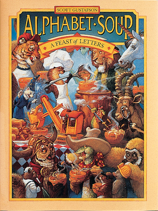 Alphabet Soup: A Feast of Letters by Scott Gustafson | Goodreads