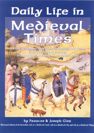 Daily Life in Medieval Times by Frances Gies | Goodreads