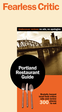 The Fearless Critic Portland Restaurant Guide by Robin Goldstein ...