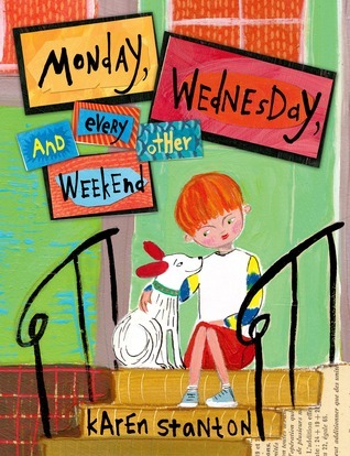 Monday, Wednesday, and Every Other Weekend by Karen Stanton | Goodreads