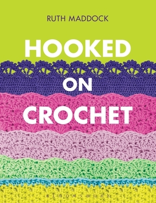 Hooked on Crochet by Ruth Maddock | Goodreads