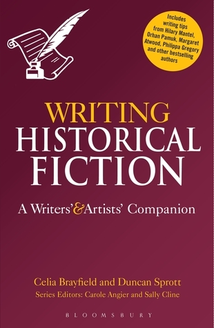 Writing Historical Fiction: A Writers' and Artists' Companion by Celia ...